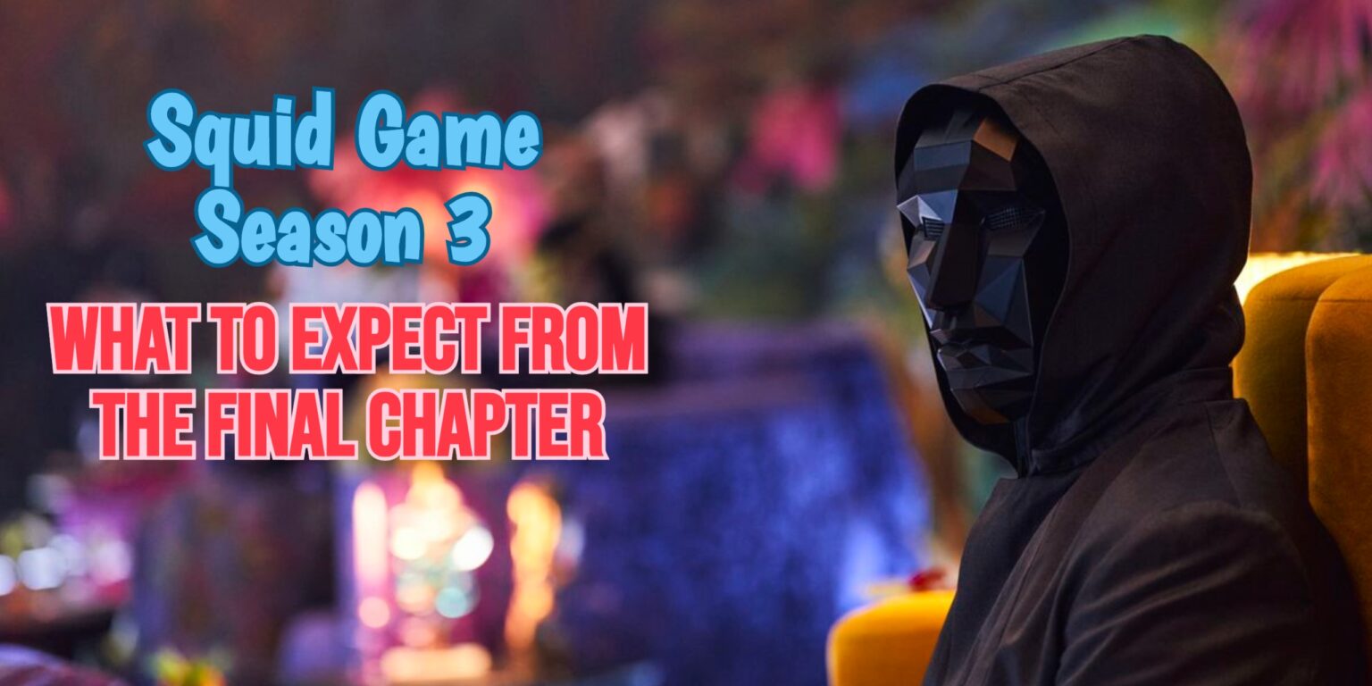 Squid Game Season 3: What to Expect from the Final Chapter - KDramaWave